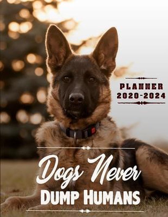 Dogs Never Dump Humans Planner 2020-2024 (5 Year Planner), German Shepherd Dog Pla... | bol.com