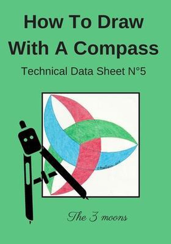 How To Draw With A Compass Technical Data Sheet N°5 The 3 moons ...