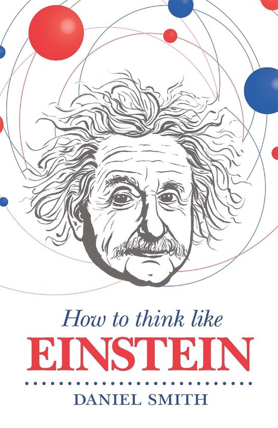 How to Think Like ... 3 - How to Think Like Einstein (ebook), Daniel Smith |... | bol.com