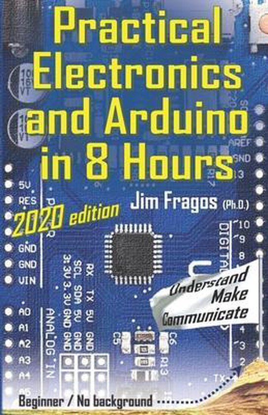 Practical Electronics and Arduino in 8 Hours 2020 edition ...