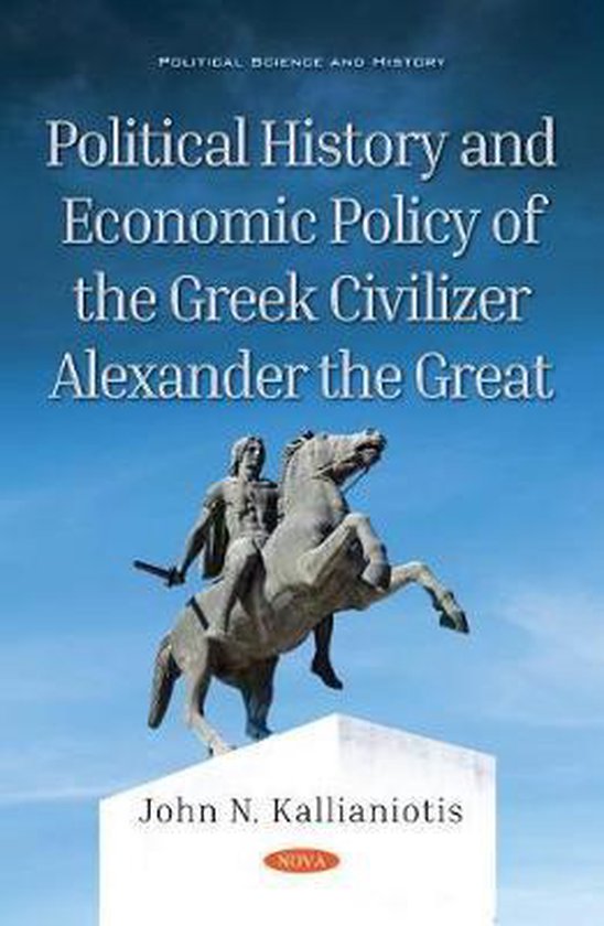 Political History and Economic Policy of the Greek Civilizer Alexander ...