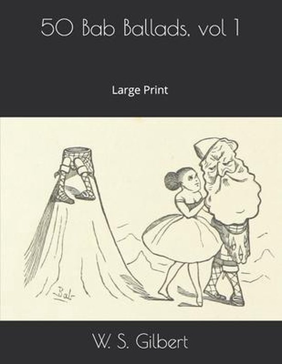 50 Bab Ballads, vol 1, W S Gilbert | 9798573205045 | Boeken | bol.com