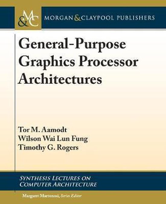 General-Purpose Graphics Processor Architectures | 9781627059237 | Tor ...