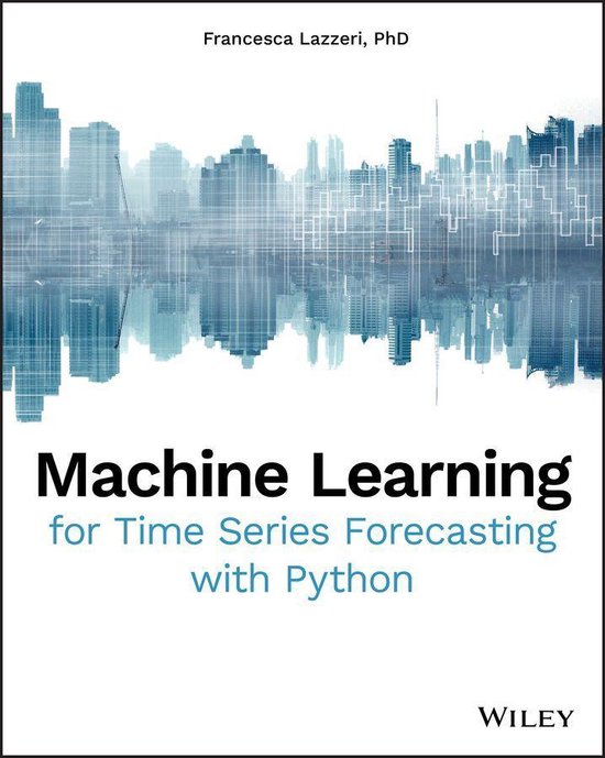 Machine Learning for Time Series Forecasting with Python (ebook), Francesca Lazzeri |... | bol