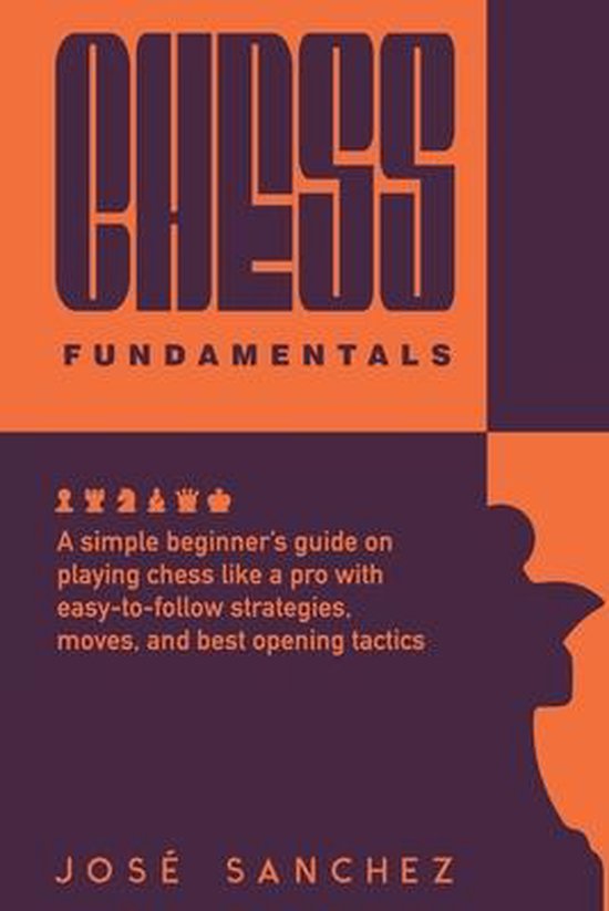 Chess fundamentals, Jose Sanchez | 9798588550949 | Boeken | bol.com