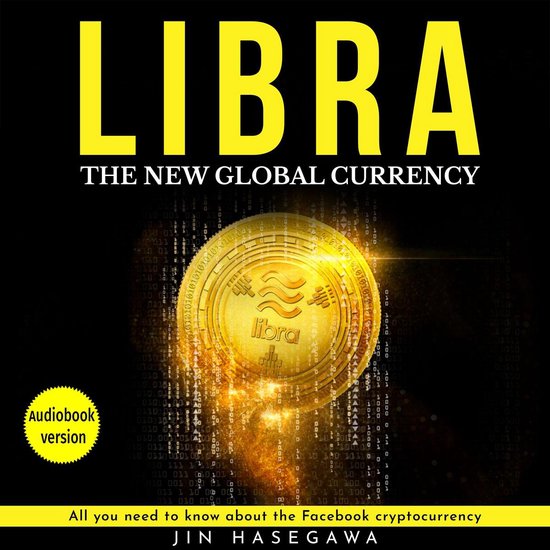 LIBRA: the new global currency: All you need to know about the facebook ...