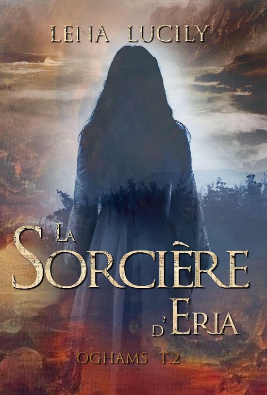 Trilogie des Oghams 2 - La Sorcière d'Eria (Trilogie des Oghams, tome 2 ...
