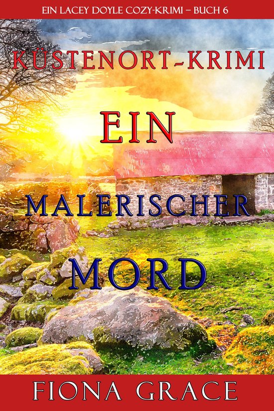Ein Cozy-Krimi mit Lacey Doyle 6 - Ein malerischer Mord (Ein Cozy-Krimi ...