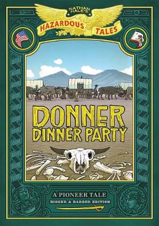 Nathan Hale's Hazardous Tales- Donner Dinner Party: Bigger & Badder ...