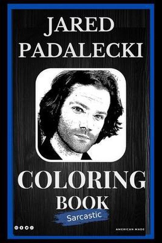 Jared Padalecki Sarcastic Coloring Book, Mia Pope | 9798570337978 ...