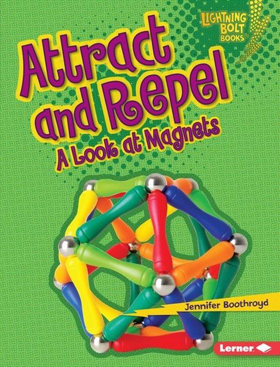 Lightning Bolt Books ® — Exploring Physical Science - Attract and Repel ...