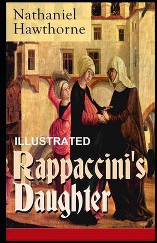 Rappaccini's Daughter Illustrated, Nathaniel Hawthorne | 9798574132821 ...
