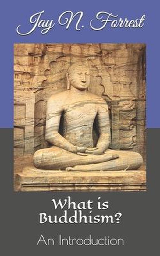 What is Buddhism? | 9798656823852 | Jay N Forrest | Boeken | bol.com