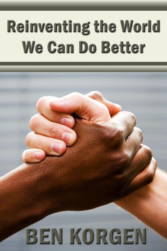 Reinventing The World, We Can Do Better (ebook), Ben Korgen ...