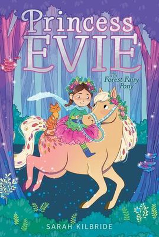 Princess Evie-The Forest Fairy Pony, Sarah Kilbride | 9781534476271 ...