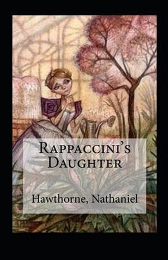 Rappaccini's Daughter Illustrated, Nathaniel Hawthorne | 9798592153471 ...