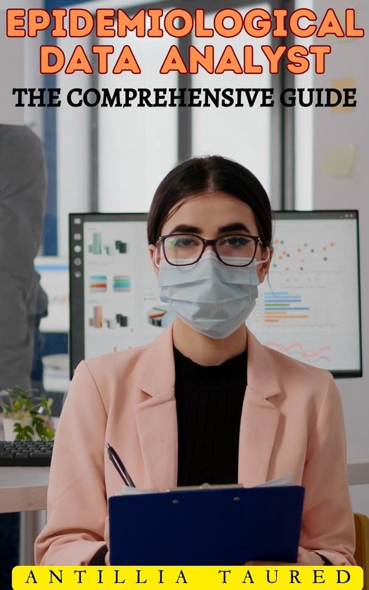 Epidemiological Data Analyst - The Comprehensive Guide (ebook), ANTILLIA TAURED |... | bol