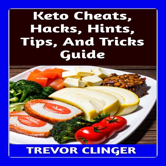 Keto Cheats, Hacks, Hints, Tips, And Tricks Guide, Trevor Clinger ...