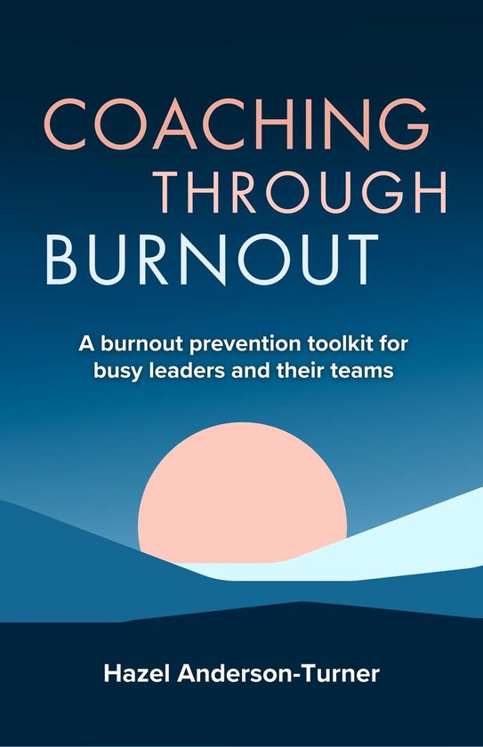 Coaching Through Burnout (ebook), Hazel Anderson-Turner | 9781916529397 | Boeken | bol