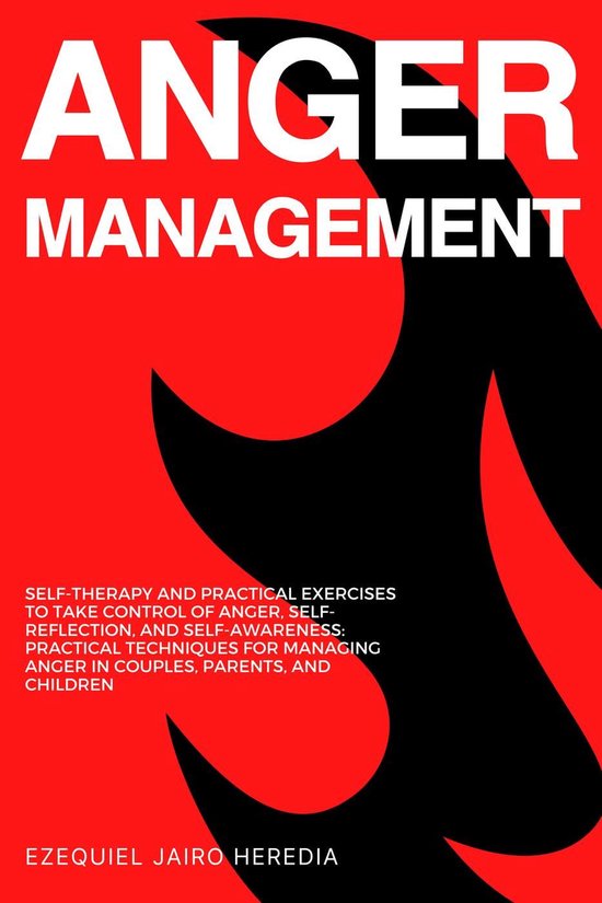 Anger Management: Self-Therapy and Practical Exercises to Take Control ...