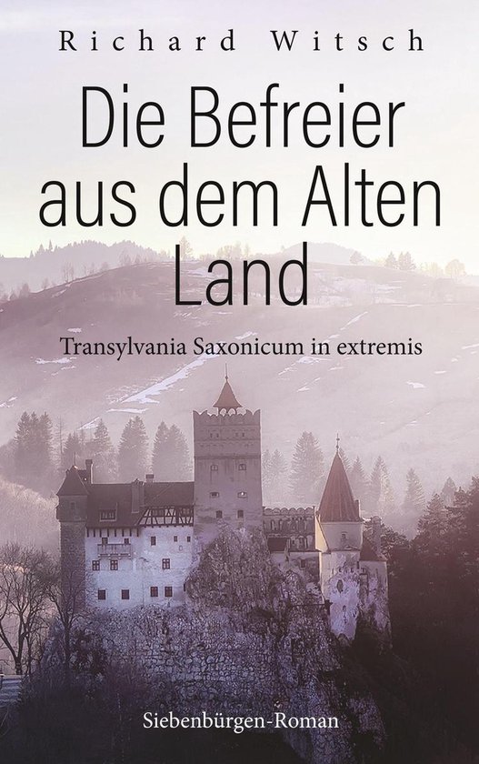 Siebenbürgen-Roman - Die Befreier aus dem Alten Land (ebook), Richard ...