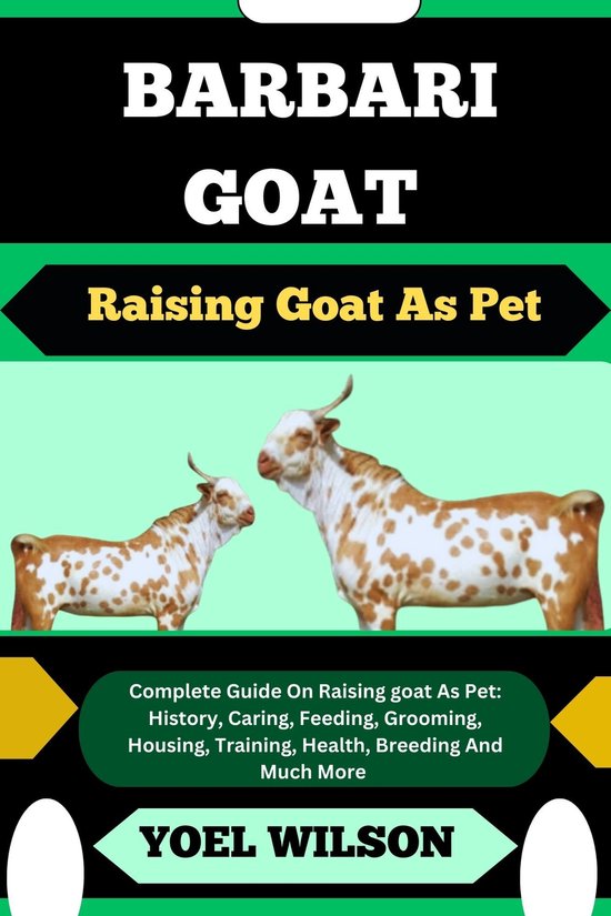 BARBARI GOAT Raising Goat As Pet (ebook), Yoel Wilson | 1230008528353 ...