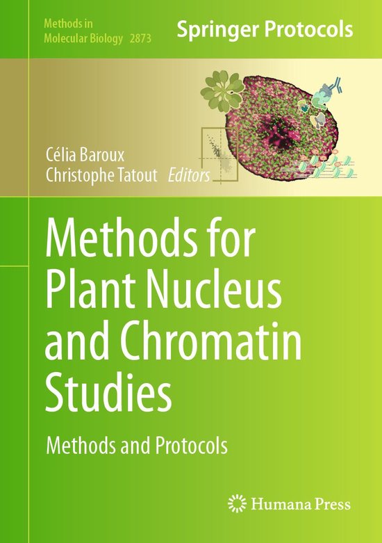 Methods in Molecular Biology 2873 - Methods for Plant Nucleus and ...