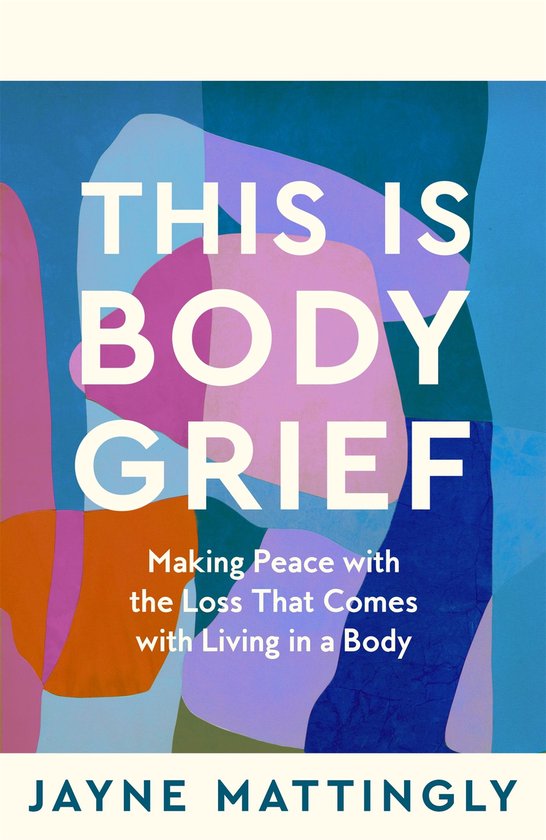 This Is Body Grief (ebook), Jayne Mattingly | 9781035074150 | Boeken | bol