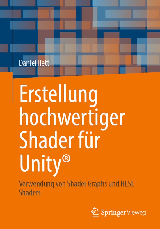 Erstellung hochwertiger Shader für Unity®, Daniel Ilett | 9798868804298 | Boeken | bol