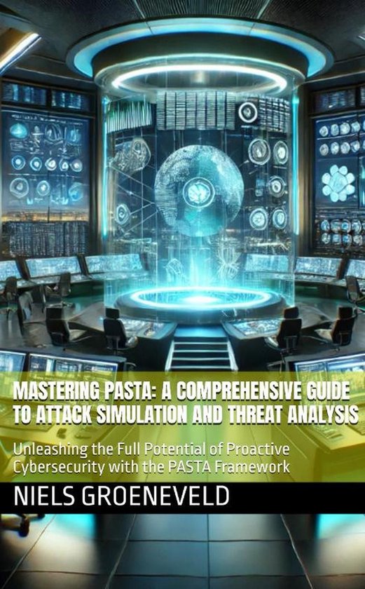 Mastering PASTA: A Comprehensive Guide to Attack Simulation and Threat Analysis... | bol