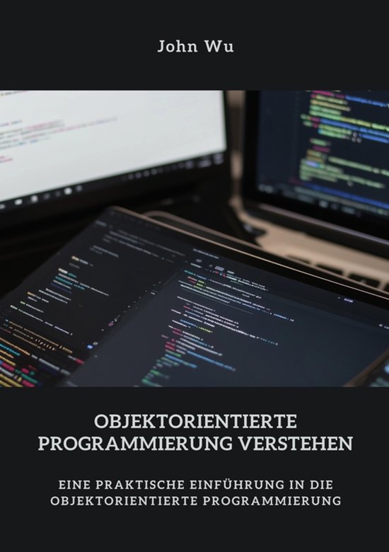 Objektorientierte Programmierung verstehen (ebook), John Wu ...