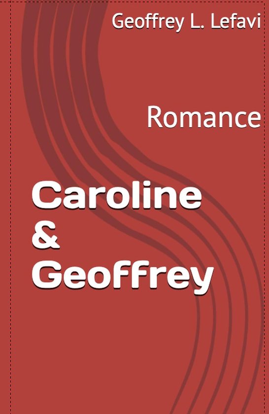 Caroline & Geoffrey (ebook), Geoffrey L. Lefavi | 9798230532743 ...