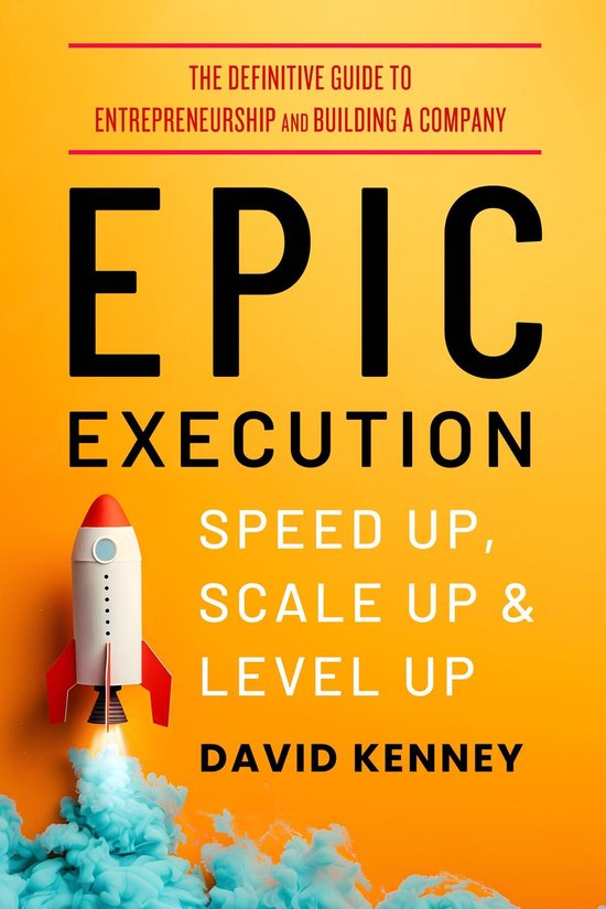 Epic Execution (ebook), David Kenney | 9781960346339 | Boeken | bol