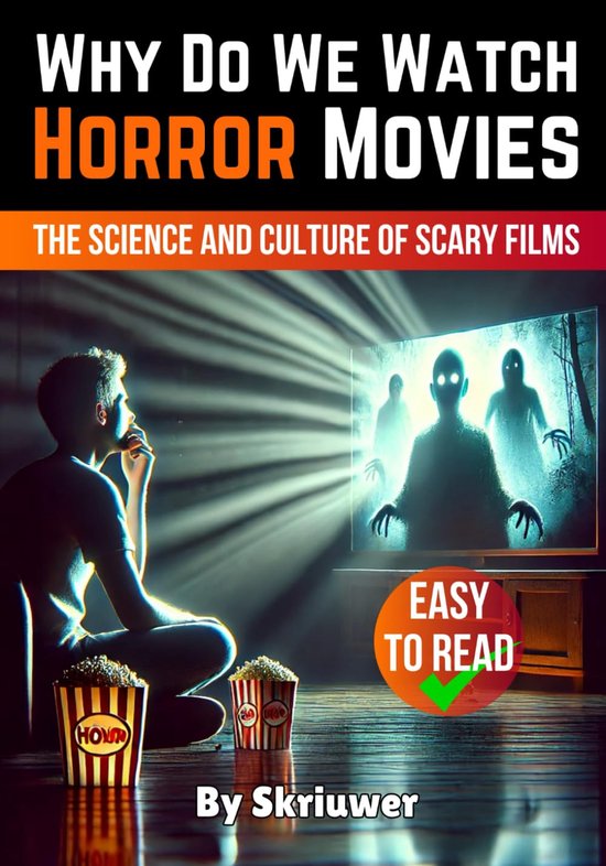 Why Do We Watch Horror Movies: The Science and Culture of Scary Films ...