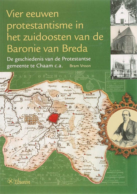 Vier eeuwen protestantisme in het zuidoosten van de Baronie van Breda ...
