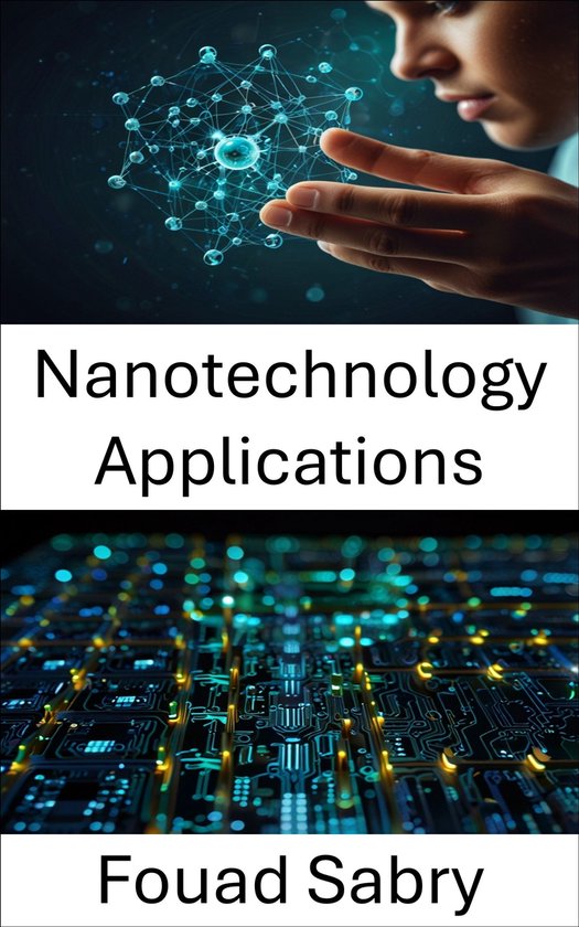 Nanoelectronics 20 - Nanotechnology Applications (ebook), Fouad Sabry | 6610000753017... | bol