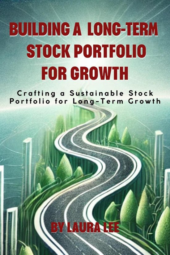 Building a Long-Term Stock Portfolio for Growth (ebook), Laura Lee ...