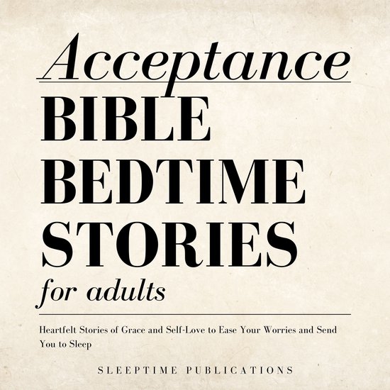 Acceptance Bible Bedtime Stories for Adults, Sleeptime Publications ...