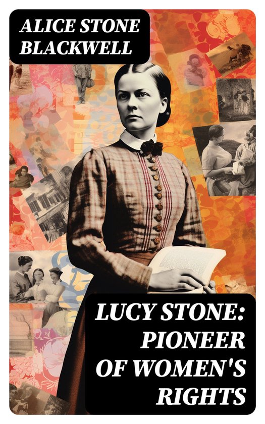 Lucy Stone: Pioneer of Women's Rights (ebook), Alice Stone Blackwell | 8596547753131 |... | bol