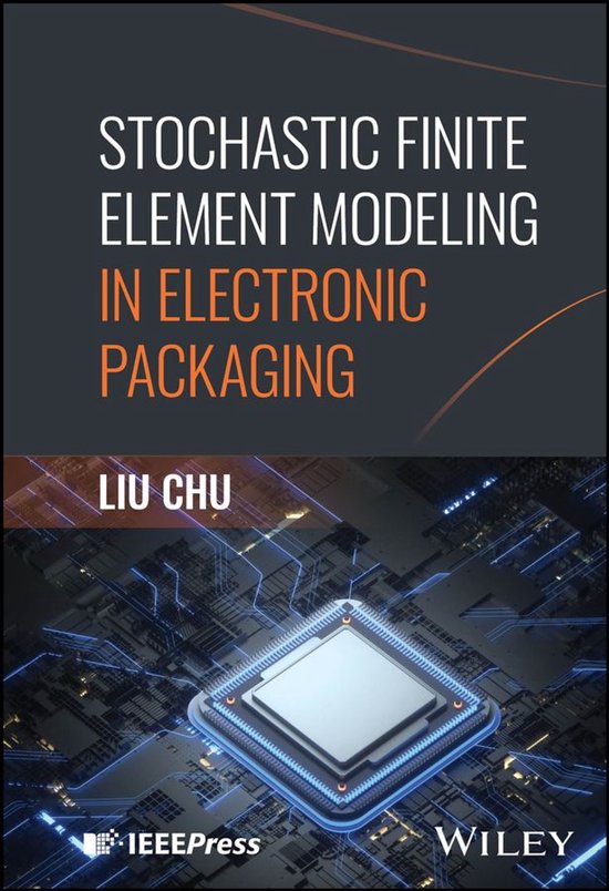 Stochastic Finite Element Modeling in Electronic Packaging (ebook), Liu ...