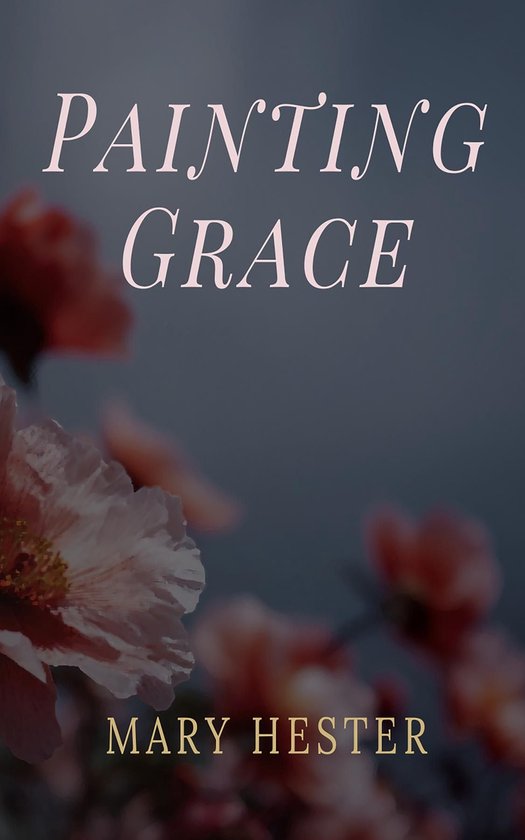 Painting Grace (ebook), Mary Hester | 9798993393575 | Boeken | bol