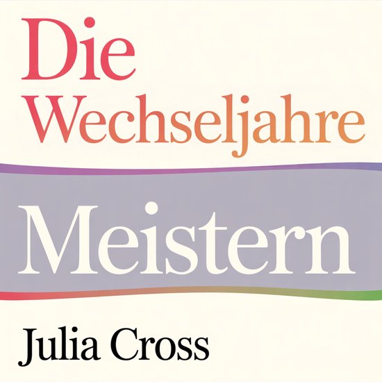 Die Wechseljahre Meistern, Julia Cross | 9798260855218 | Boeken | bol