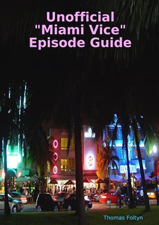 Complete Episode Guide for Miami Vice Series - Anniversary Edition 2024 ...