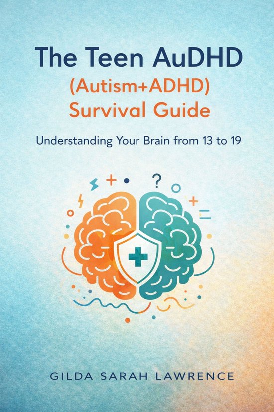 The Teen AuDHD (Autism+ADHD) Survival Guide (ebook), Gilda Sarah ...