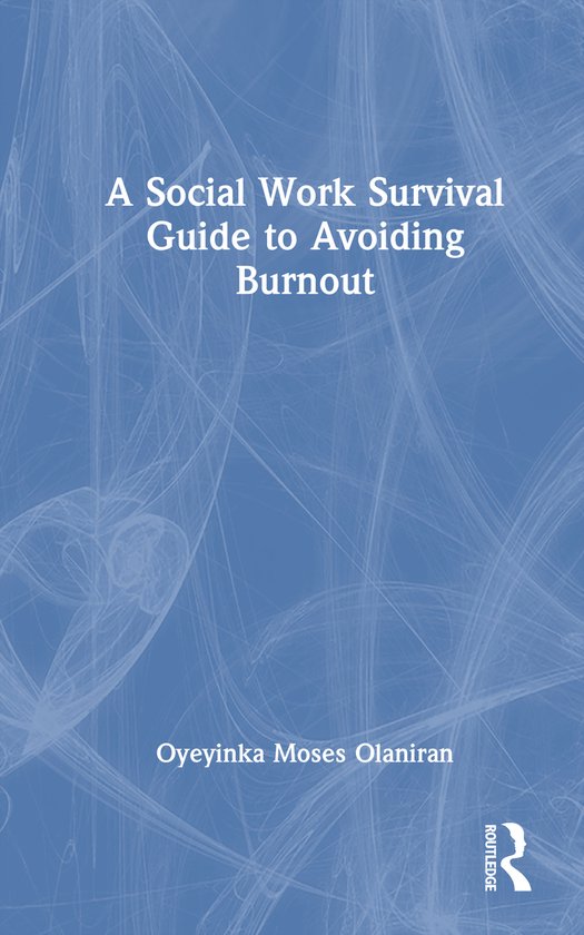 A Social Work Survival Guide to Avoiding Burnout, Oyeyinka Moses ...