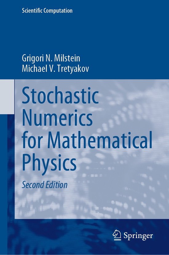 Scientific Computation- Stochastic Numerics for Mathematical Physics ...