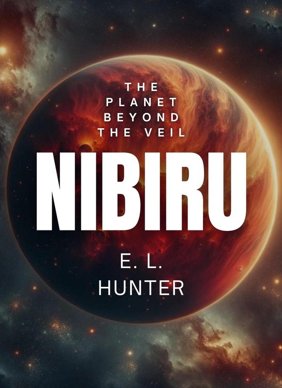 Nibiru: The Planet Beyond the Veil (ebook), E L Hunter | 9798231101429 | Boeken | bol