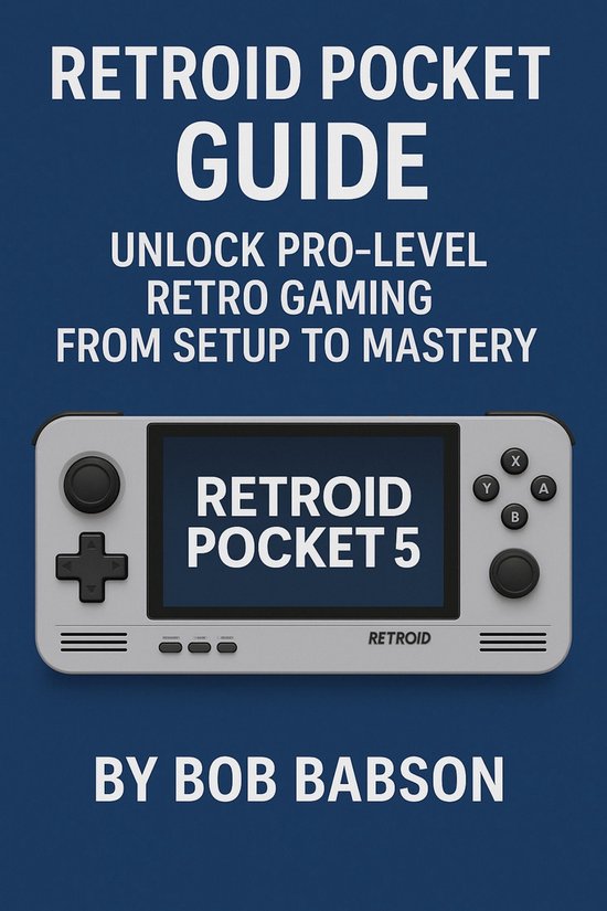 Retroid Pocket 5 Guide: Unlock Pro-Level Retro Gaming from Setup to Mastery (ebook),... | bol