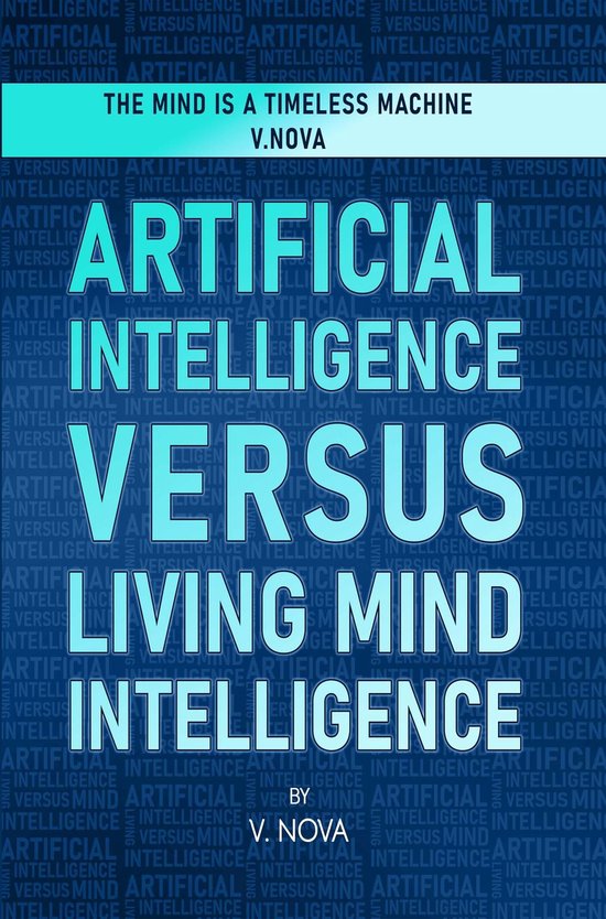 Artificial Intelligence Versus Living Mind Intelligence (ebook), V. Nova |... | bol