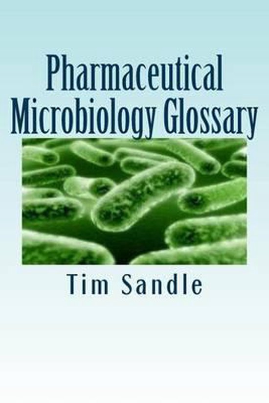Pharmaceutical Microbiology Glossary | 9781492369219 | Tim Sandle ...